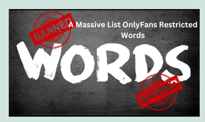 All OnlyFans Restricted Words List 2024